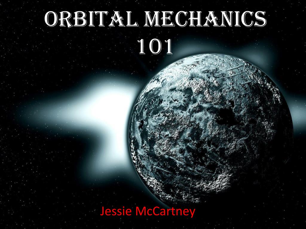 PPT - Orbital Mechanics 101 PowerPoint Presentation, free download - ID ...