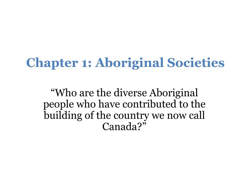 PPT - Chapter 1: Aboriginal Societies PowerPoint Presentation, free ...