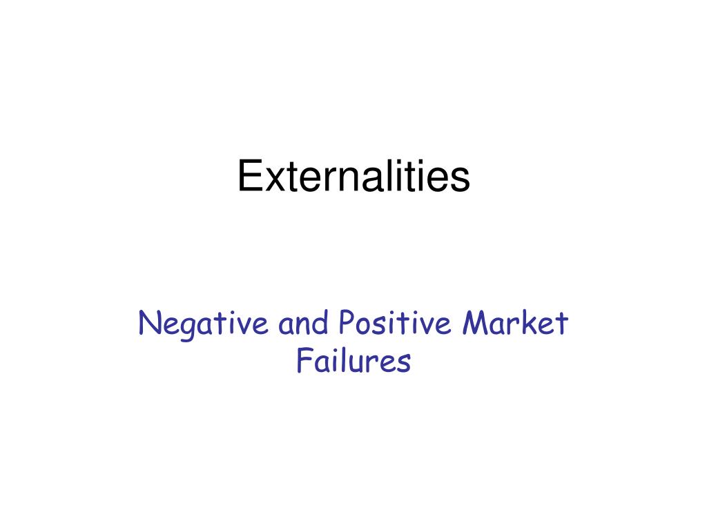 PPT - Understanding Negative and Positive Externalities: Market ...