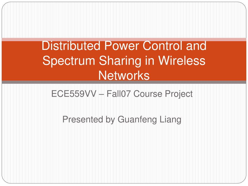PPT - Distributed Power Control and Spectrum Sharing in Wireless ...
