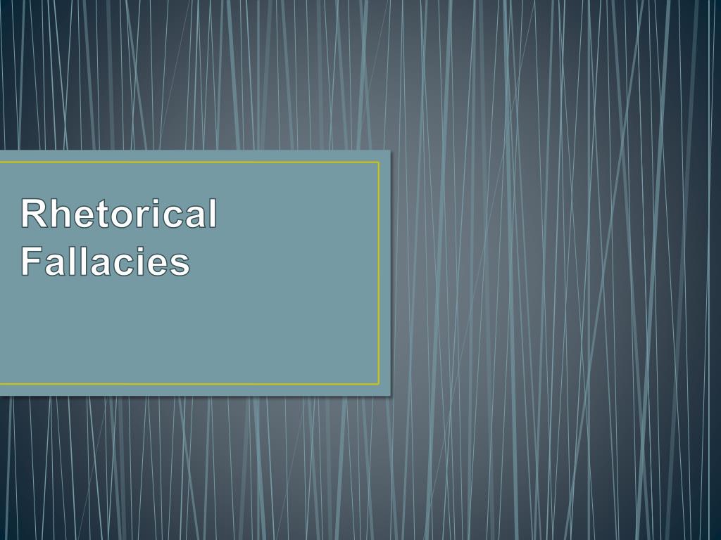 PPT - Rhetorical Fallacies PowerPoint Presentation, free download - ID ...