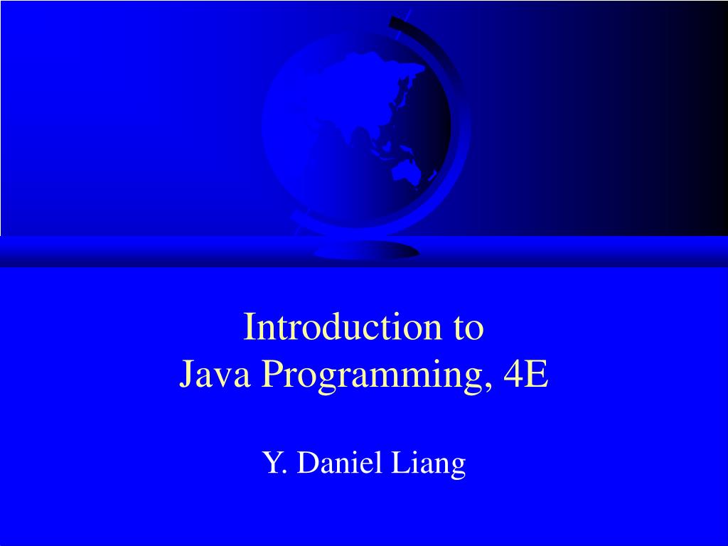 PPT - Introduction to Java Programming, 4E PowerPoint Presentation ...