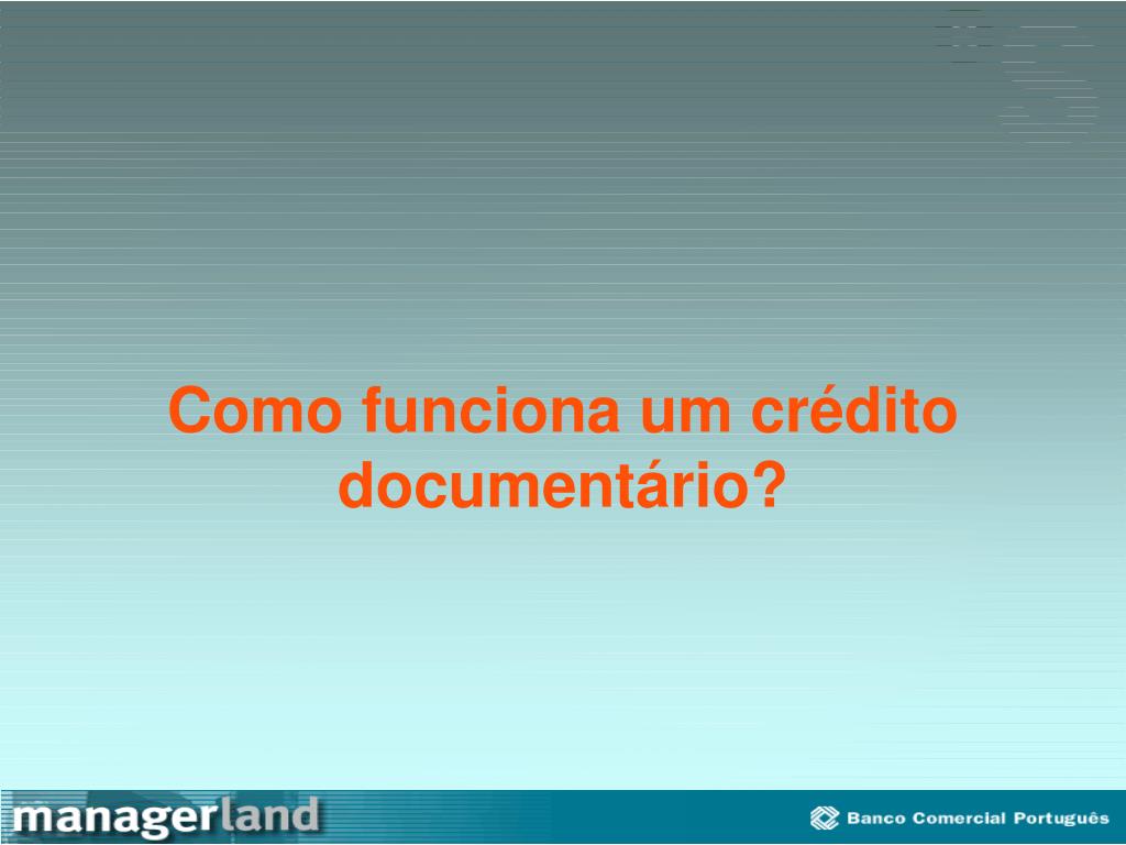 PPT - Como funciona um crédito documentário? PowerPoint Presentation ...