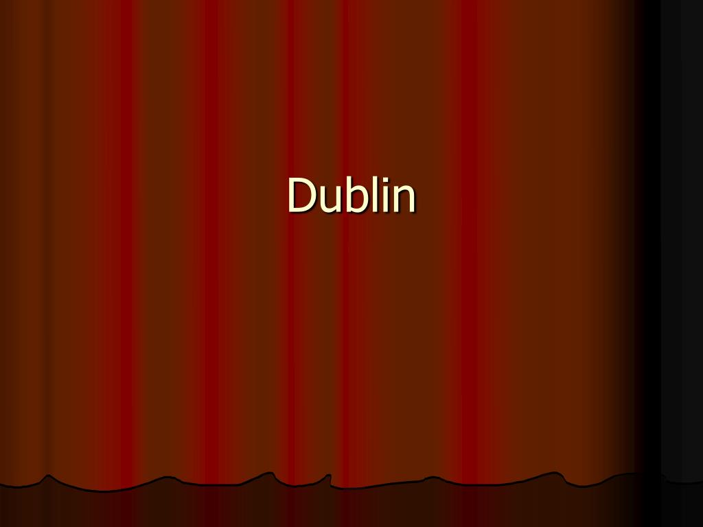 PPT - Dublin PowerPoint Presentation, free download - ID:1165906