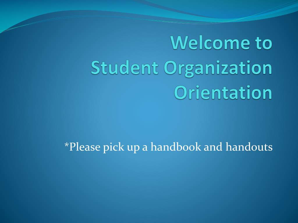 PPT - Welcome to Student Organization Orientation PowerPoint ...
