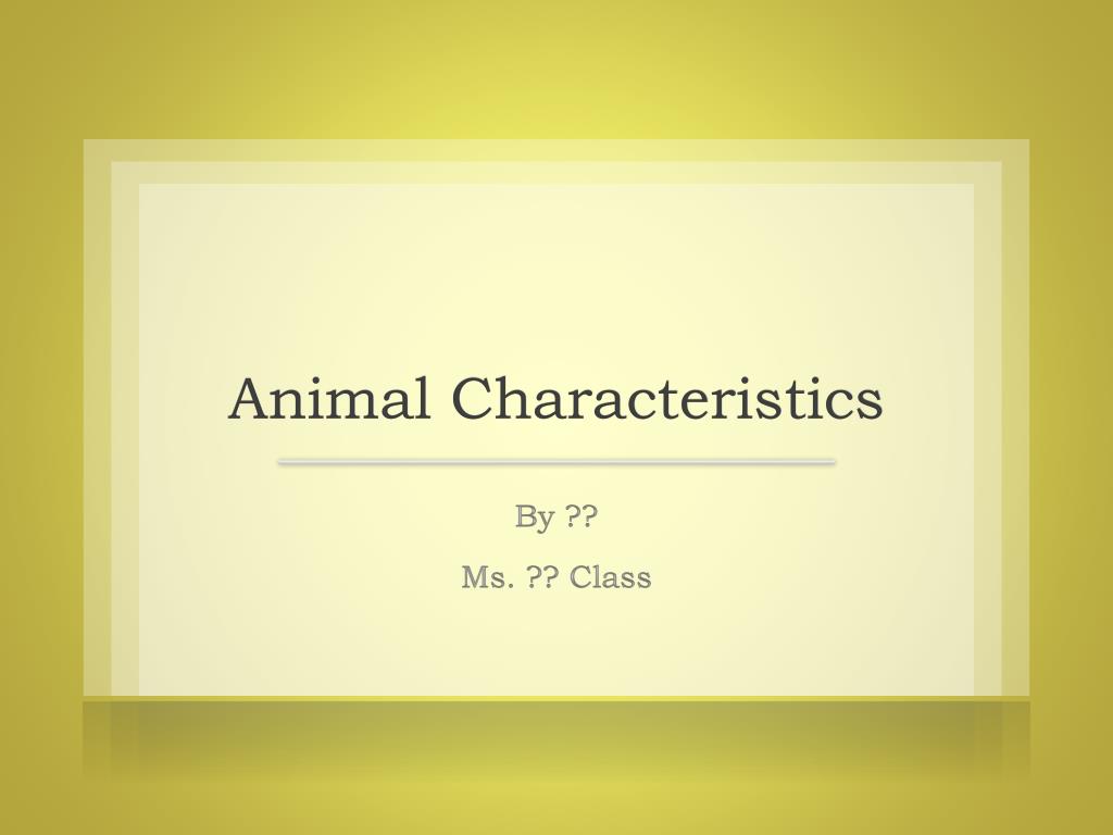 PPT - Animal Characteristics PowerPoint Presentation, free download ...
