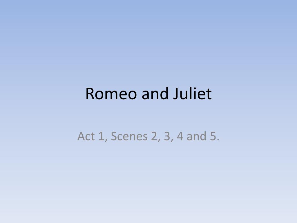 PPT - Love and Passion in "Romeo and Juliet: Act 1 Scenes 2, 3, 4, and ...