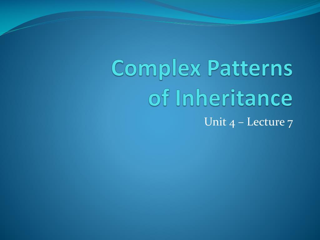PPT - Complex Patterns of Inheritance PowerPoint Presentation, free ...