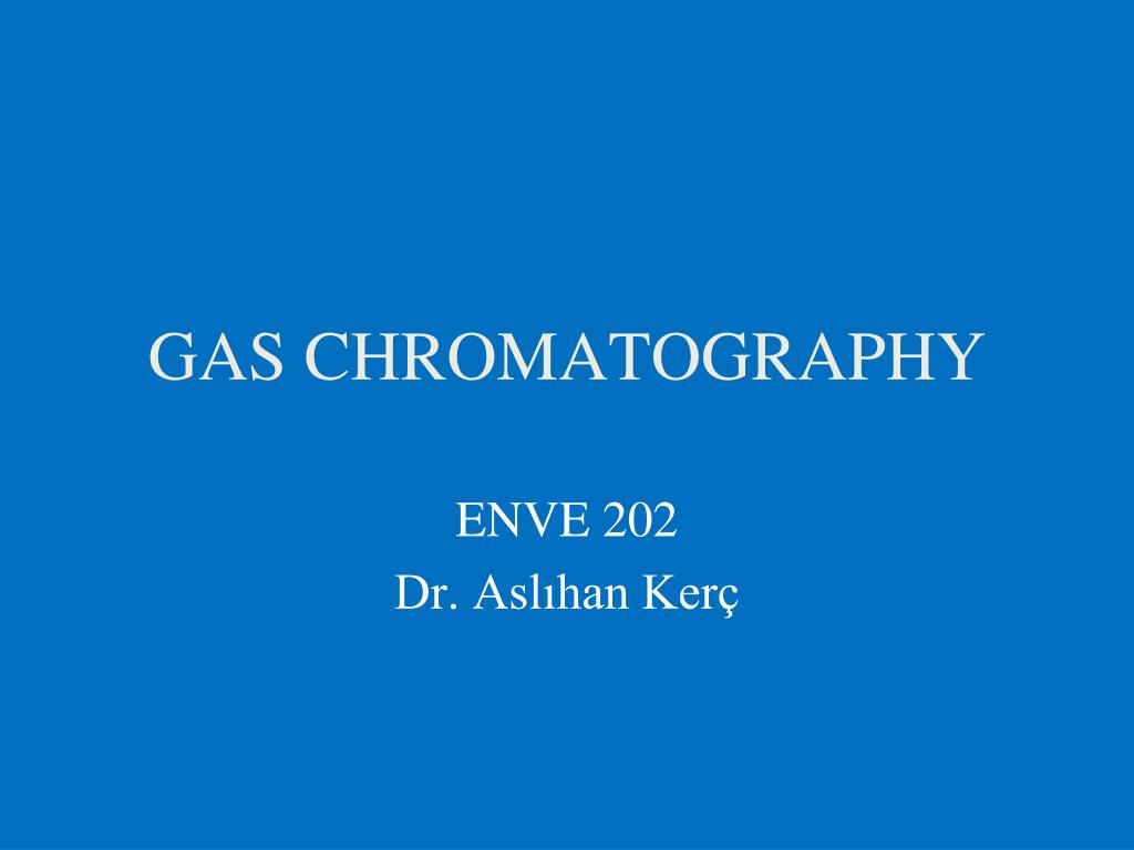 PPT - GAS CHROMATOGRAPHY PowerPoint Presentation, free download - ID ...
