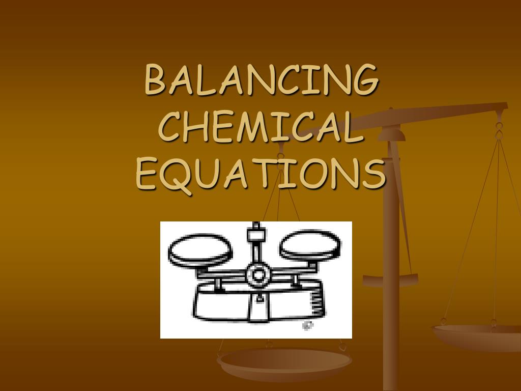 PPT - BALANCING CHEMICAL EQUATIONS PowerPoint Presentation, free ...