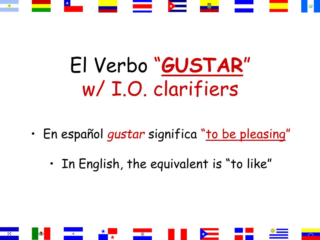 PPT - El Verbo “ GUSTAR ” w/ I.O. clarifiers PowerPoint Presentation ...
