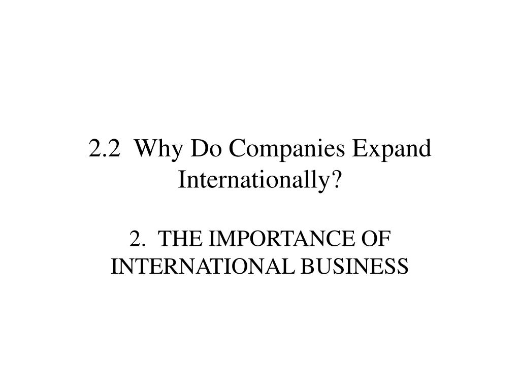 PPT - 2.2 Why Do Companies Expand Internationally? PowerPoint ...