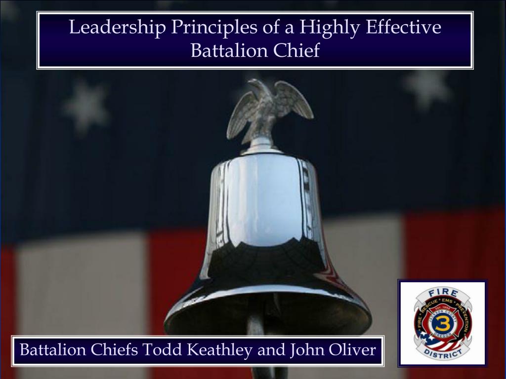 PPT - Leadership Principles of a Highly Effective Battalion Chief ...