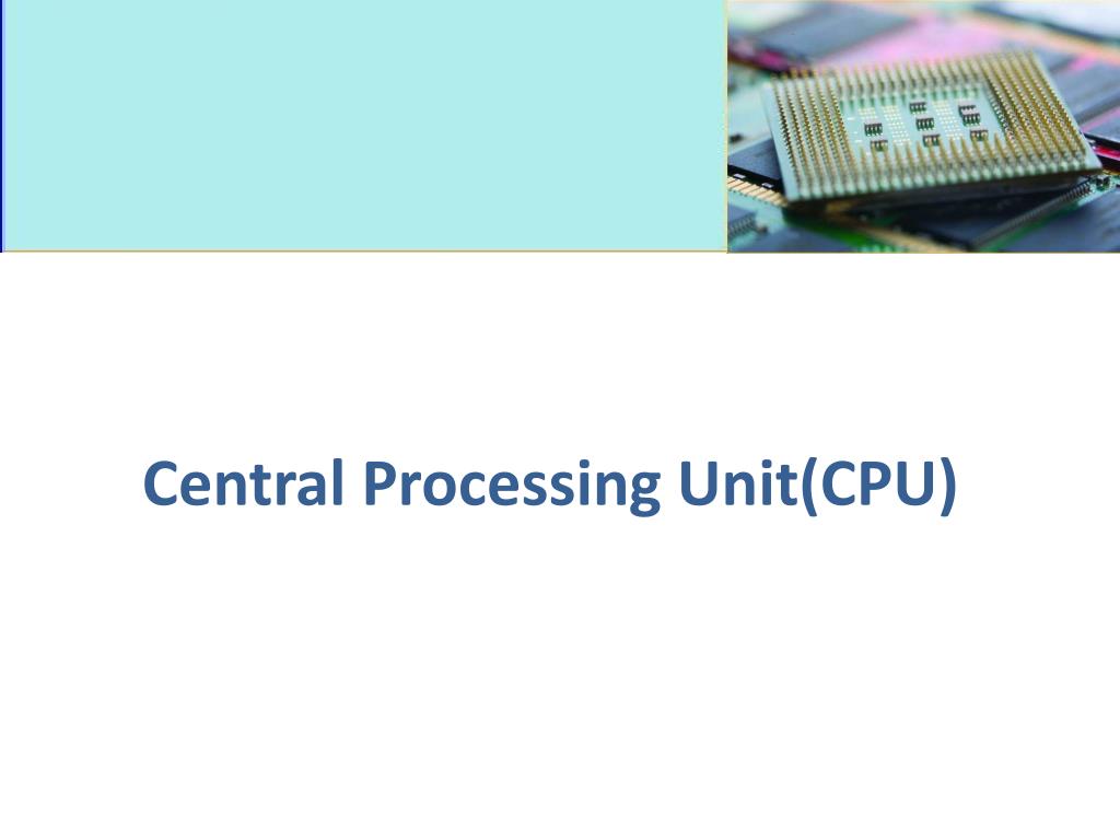 PPT - Central Processing Unit(CPU) PowerPoint Presentation, free ...