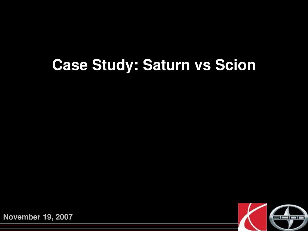 PPT - Case Study: Saturn vs Scion PowerPoint Presentation, free ...