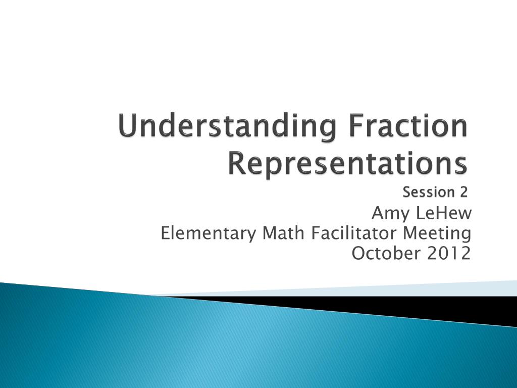 PPT - Understanding Fraction Representations in Elementary Math ...