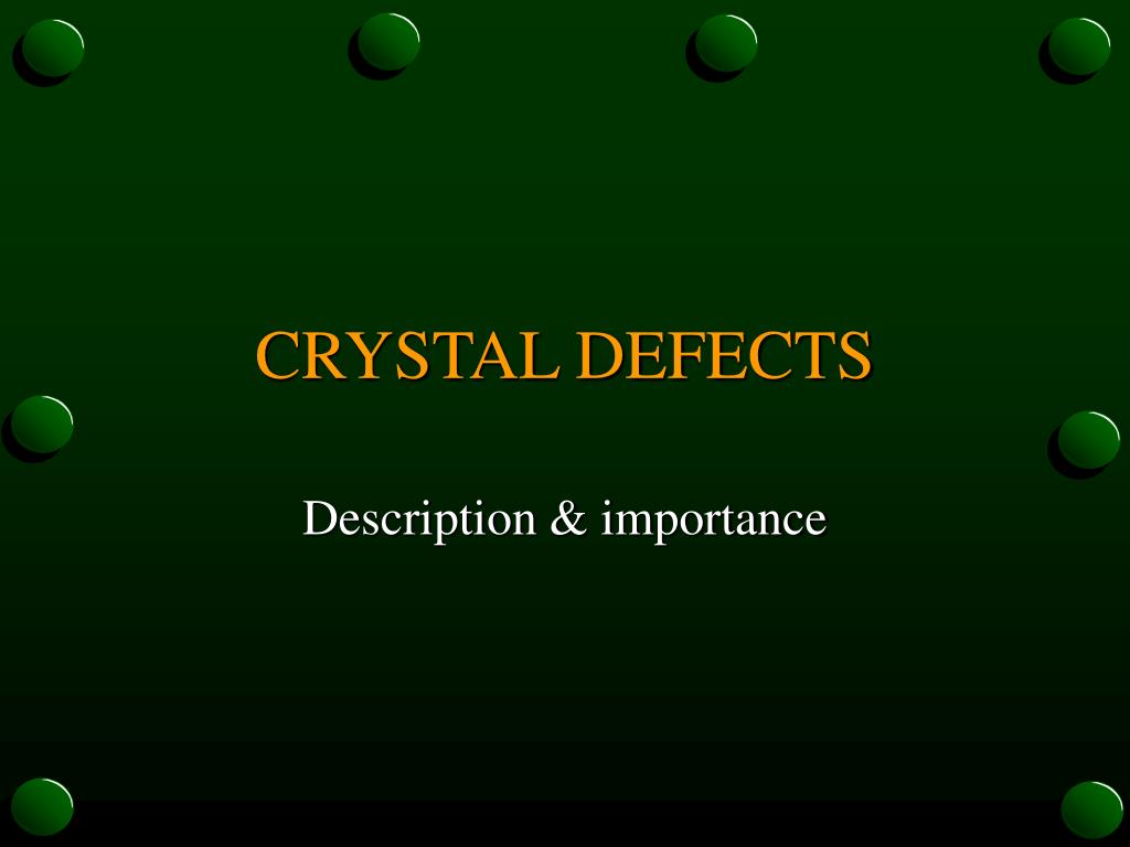 PPT - CRYSTAL DEFECTS PowerPoint Presentation, free download - ID:1178806