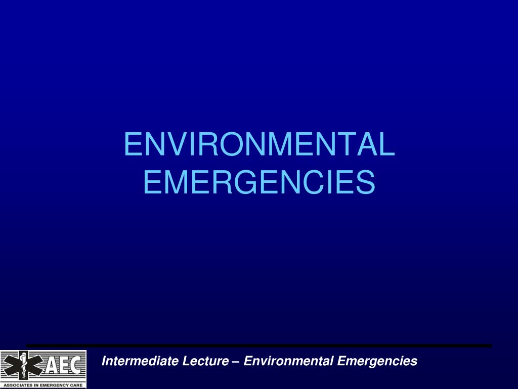 PPT - ENVIRONMENTAL EMERGENCIES PowerPoint Presentation, free download ...