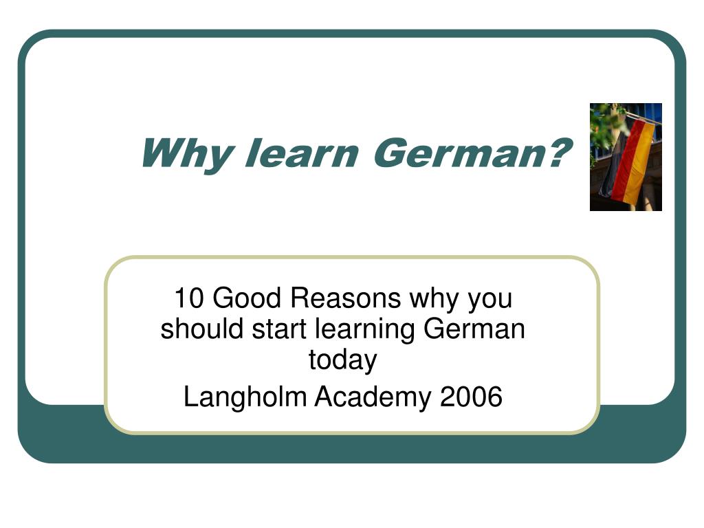 PPT - Why learn German? PowerPoint Presentation, free download - ID:1181010