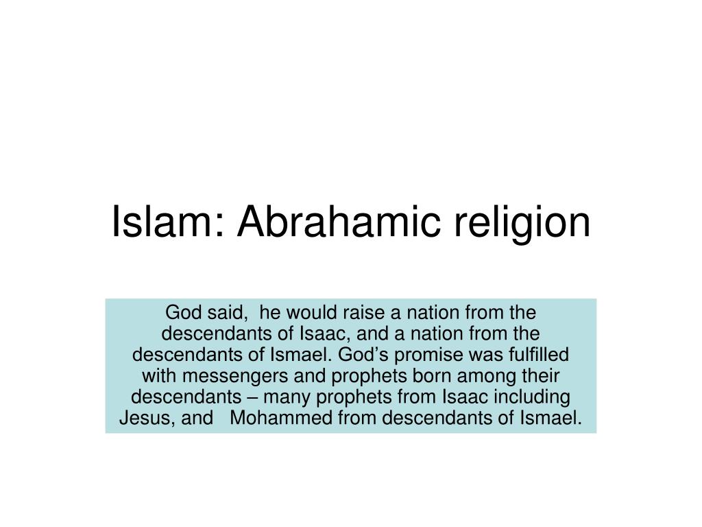 PPT - Islam: Abrahamic religion PowerPoint Presentation, free download ...