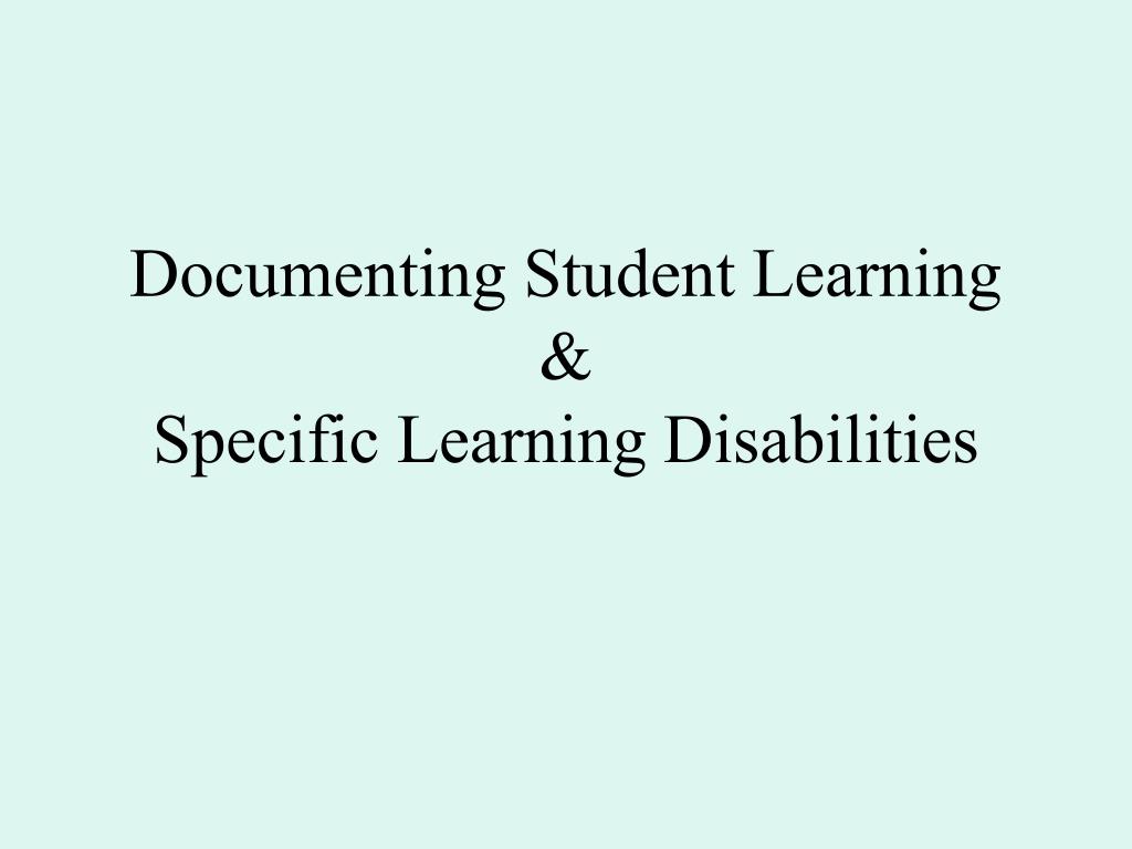 PPT - Documenting Student Learning & Specific Learning Disabilities ...