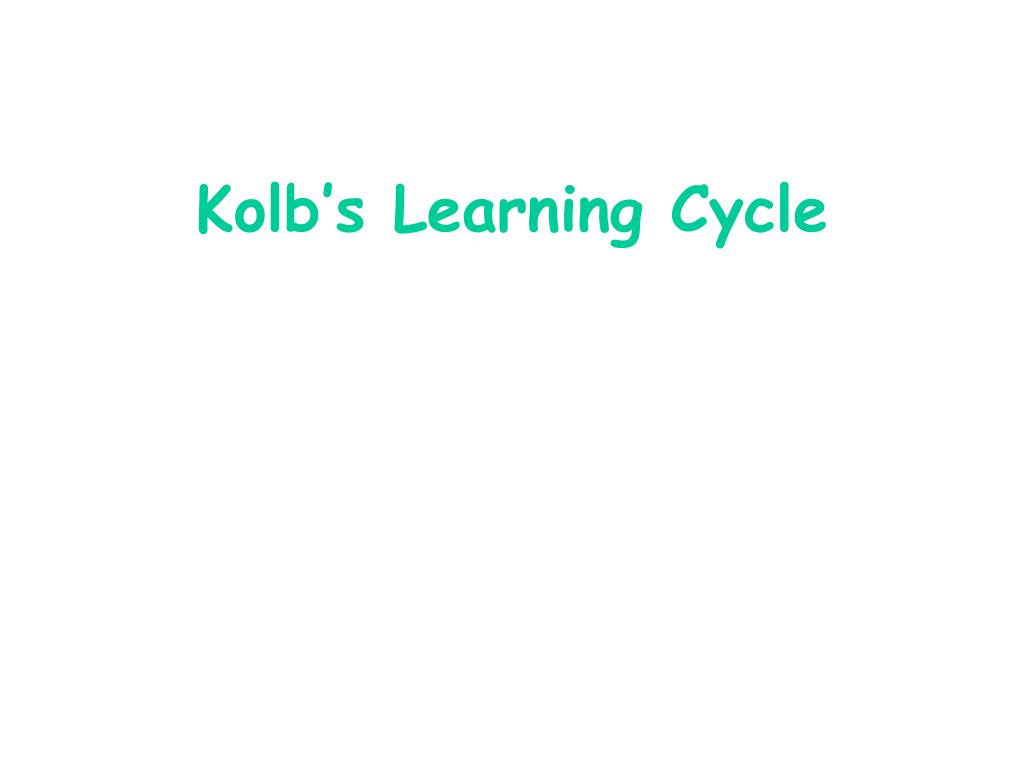 PPT - Kolb’s Learning Cycle PowerPoint Presentation, free download - ID ...
