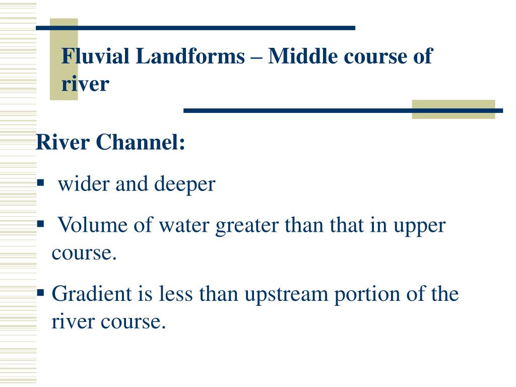 PPT - Fluvial Landforms – Middle course of river PowerPoint ...