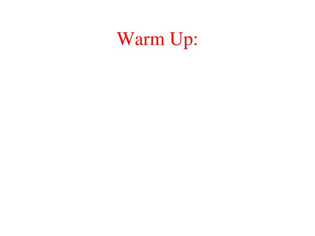 PPT - Warm Up: PowerPoint Presentation, free download - ID:1184886