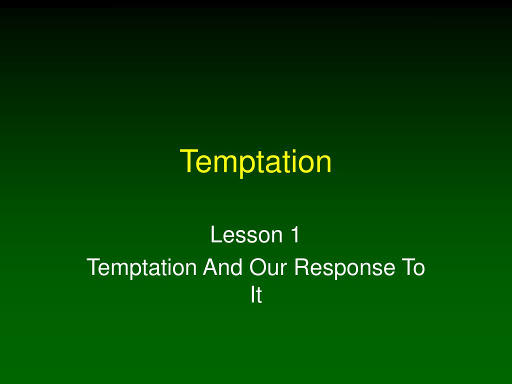 PPT - Understanding Temptation and Our Response: Lessons and Insights ...