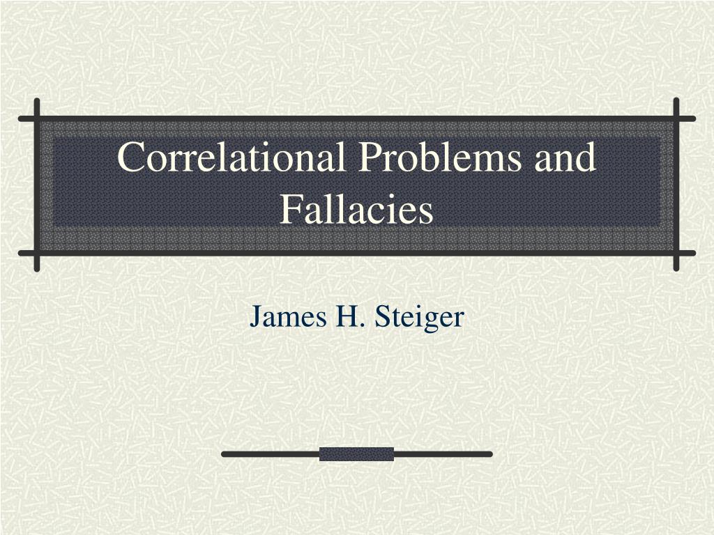 PPT - Correlational Problems and Fallacies PowerPoint Presentation ...