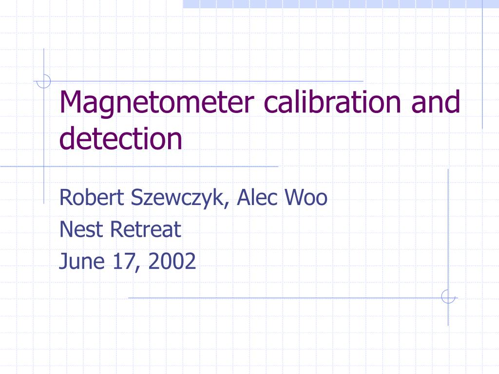 PPT - Magnetometer Calibration and Detection Strategy PowerPoint ...
