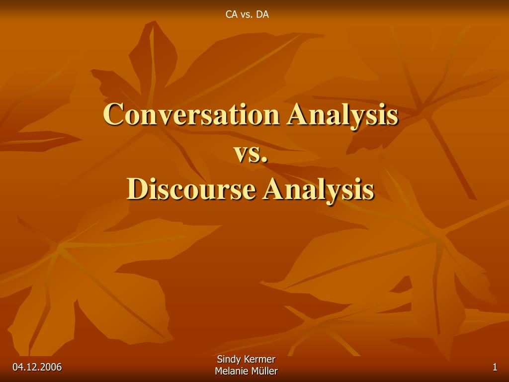PPT - Conversation Analysis vs. Discourse Analysis PowerPoint ...