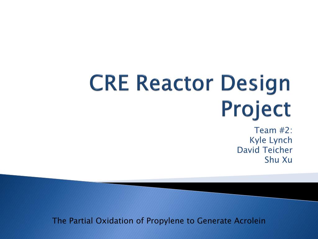 PPT - CRE Reactor Design Project PowerPoint Presentation, free download ...
