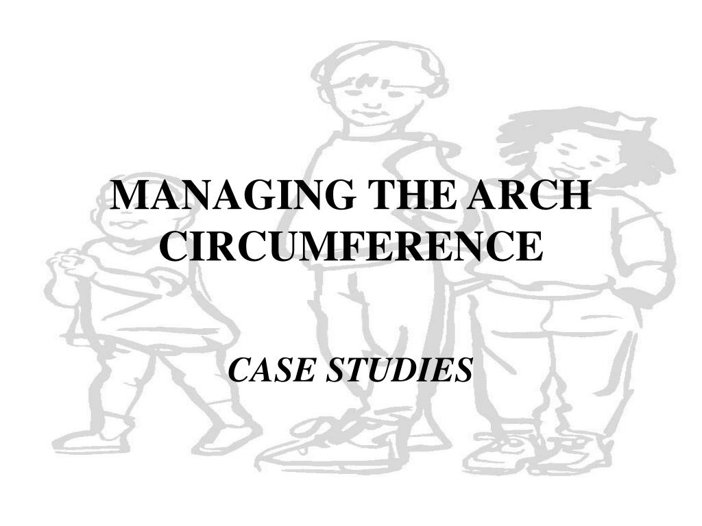 PPT - MANAGING THE ARCH CIRCUMFERENCE PowerPoint Presentation, free ...