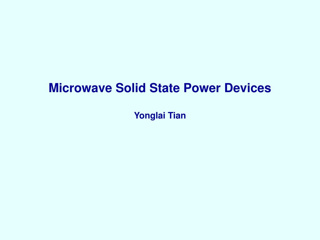 PPT - Microwave Solid State Power Devices Yonglai Tian PowerPoint ...