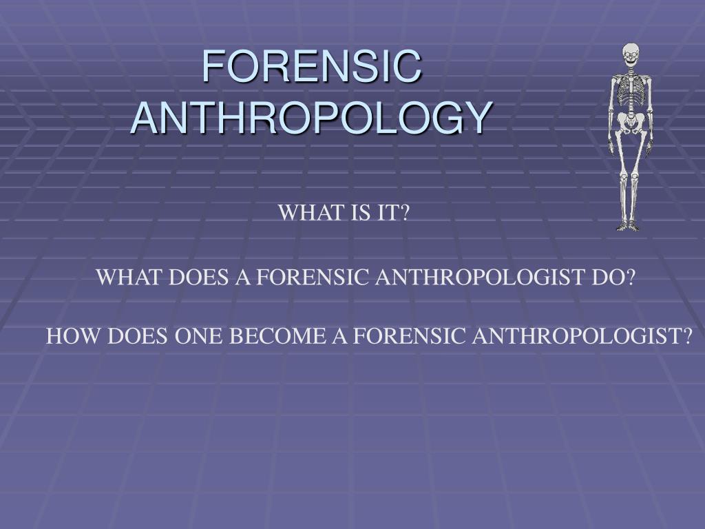 PPT - FORENSIC ANTHROPOLOGY PowerPoint Presentation, free download - ID ...