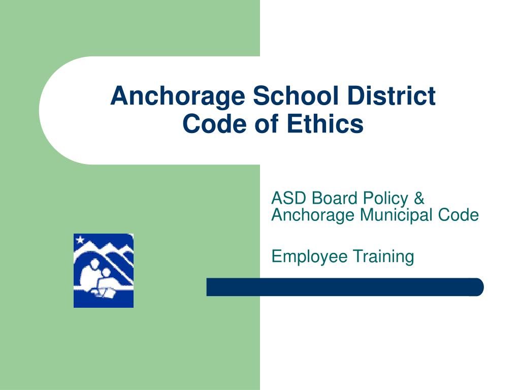 PPT - Anchorage School District Code of Ethics PowerPoint Presentation ...