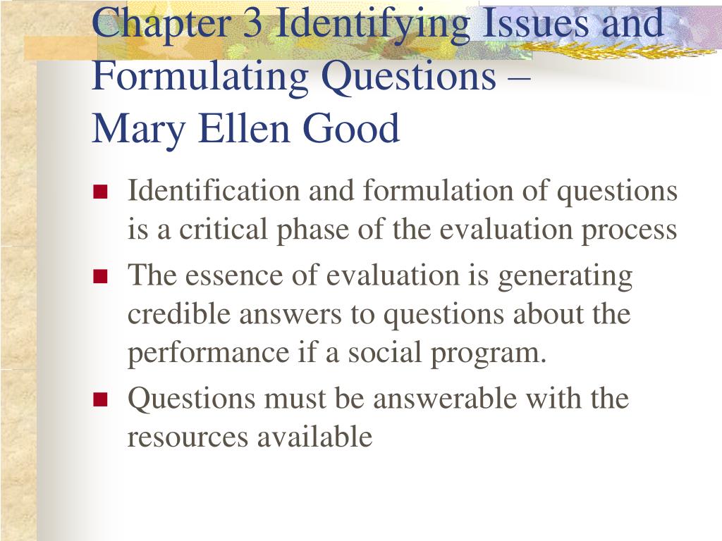 PPT - Chapter 3 Identifying Issues and Formulating Questions – Mary ...