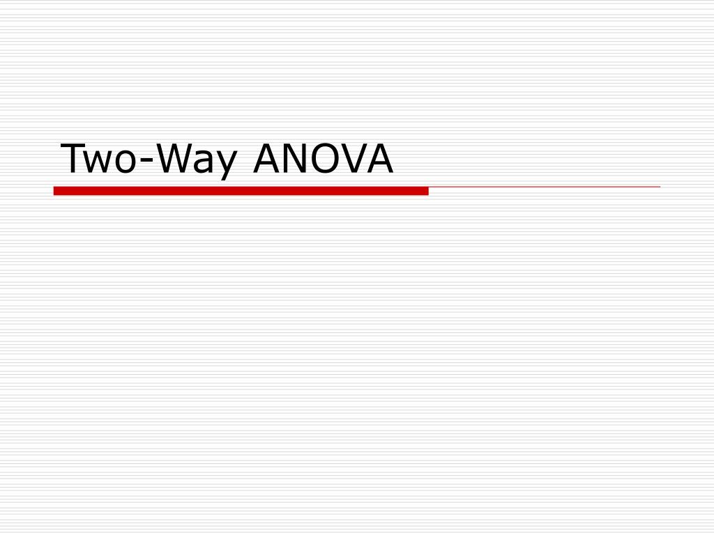 PPT - Two-Way ANOVA PowerPoint Presentation, free download - ID:1196905