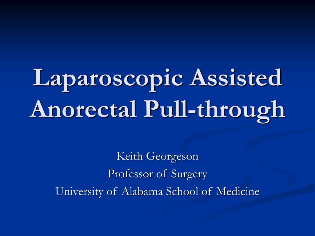 PPT - Laparoscopic Assisted Anorectal Pull-through PowerPoint ...