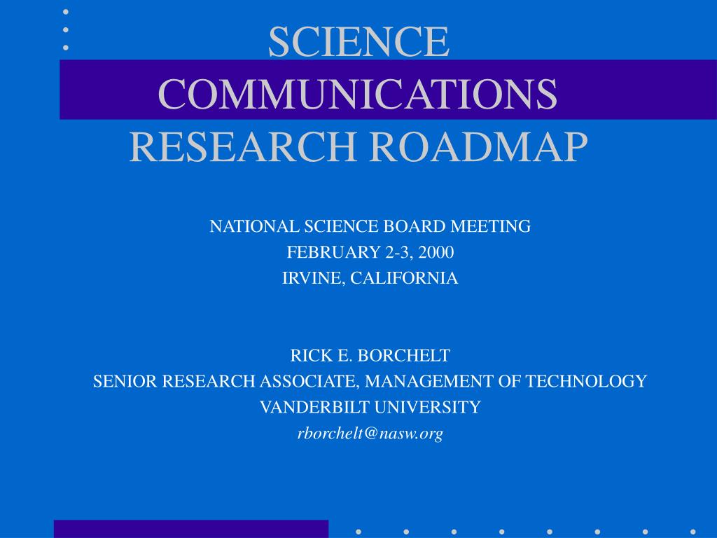 PPT - SCIENCE COMMUNICATIONS RESEARCH ROADMAP PowerPoint Presentation ...