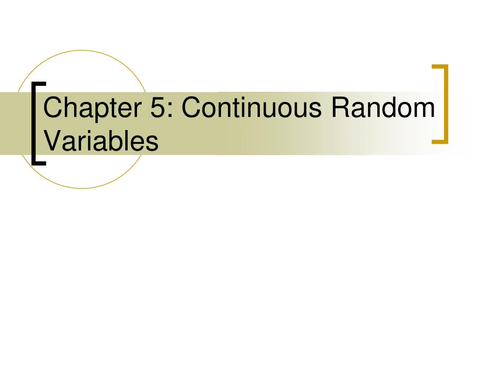 PPT - Chapter 5: Continuous Random Variables PowerPoint Presentation ... PPT - Chapter 5: Continuous Random Variables PowerPoint Presentation ...