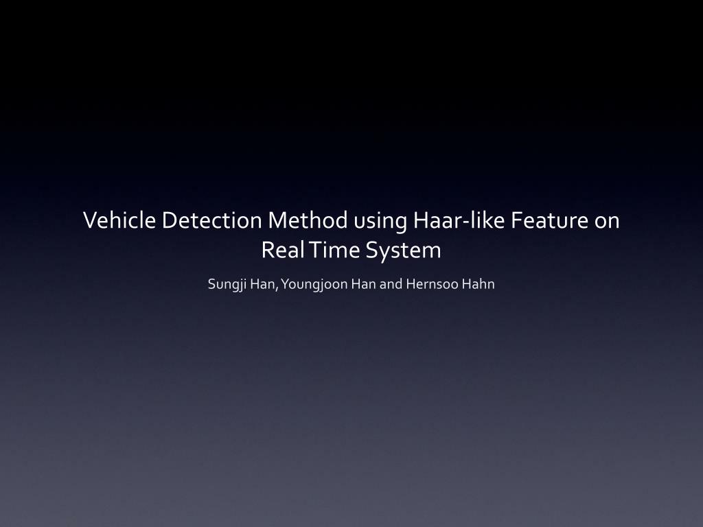 PPT - Vehicle Detection Method using Haar-like Feature on Real Time ...