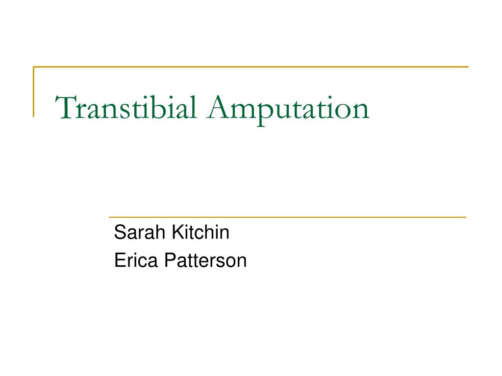 PPT - Transtibial Amputation PowerPoint Presentation, free download ...