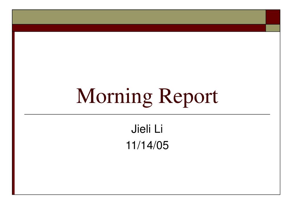 PPT - Morning Report PowerPoint Presentation, free download - ID:1200233