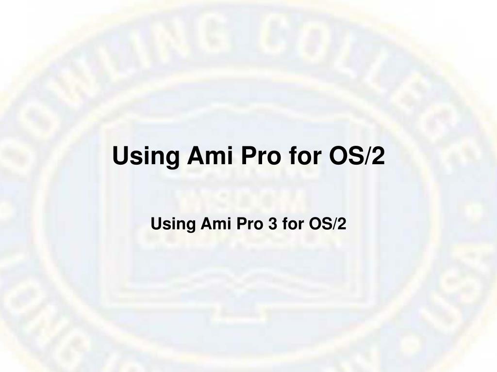 PPT - Mastering Ami Pro 3 for OS/2: Practical Guide PowerPoint ...