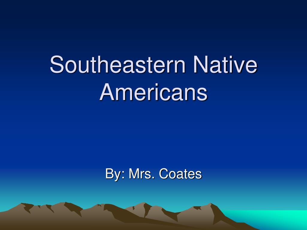 PPT - Southeastern Native Americans PowerPoint Presentation, free ...