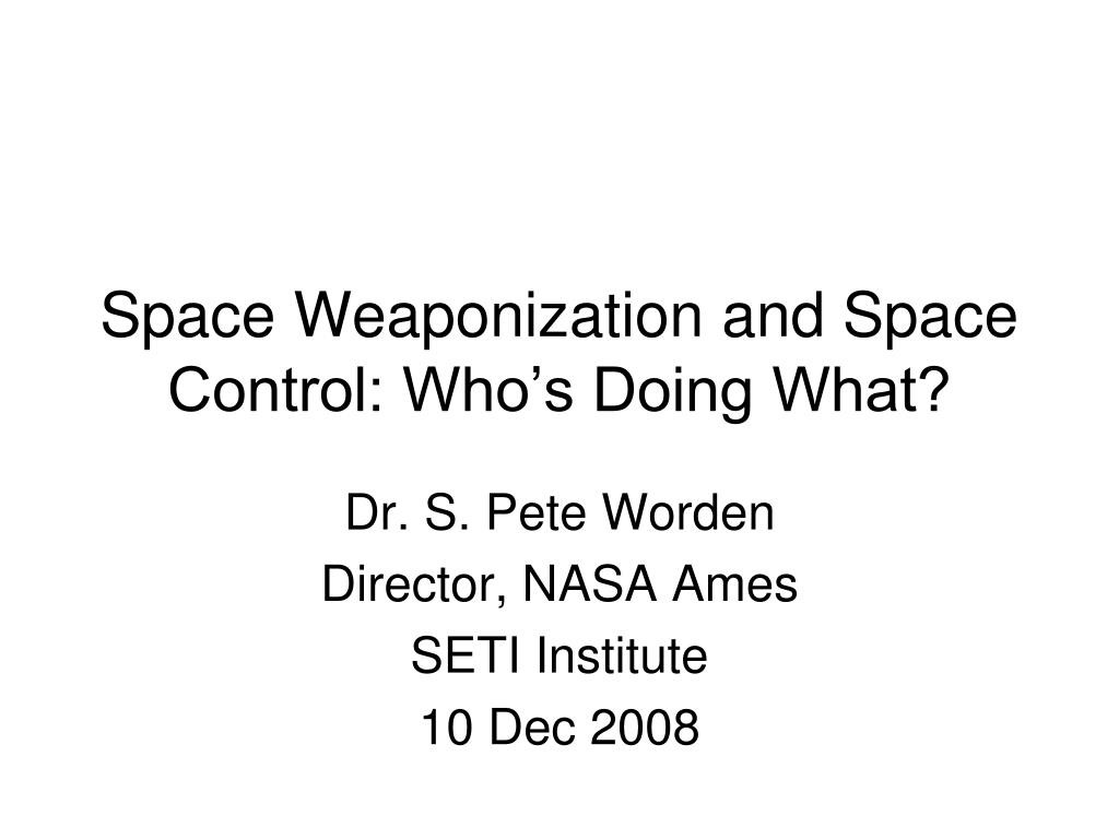 PPT - Space Weaponization and Space Control: Who’s Doing What ...