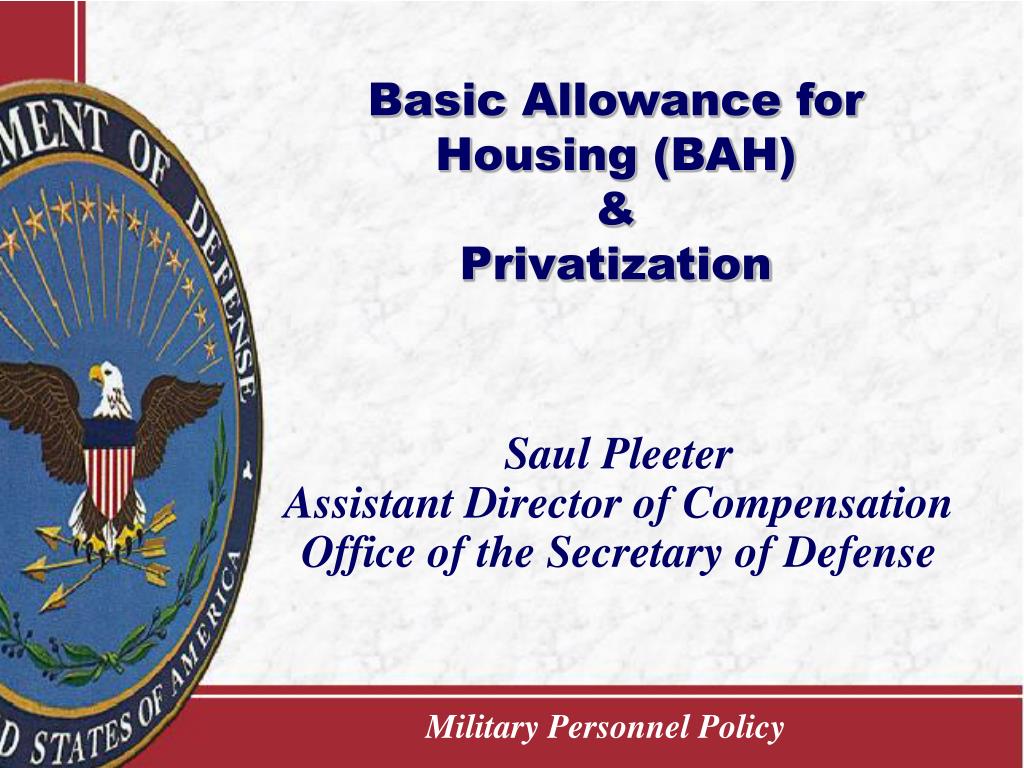 PPT - Basic Allowance for Housing (BAH) & Privatization PowerPoint ...