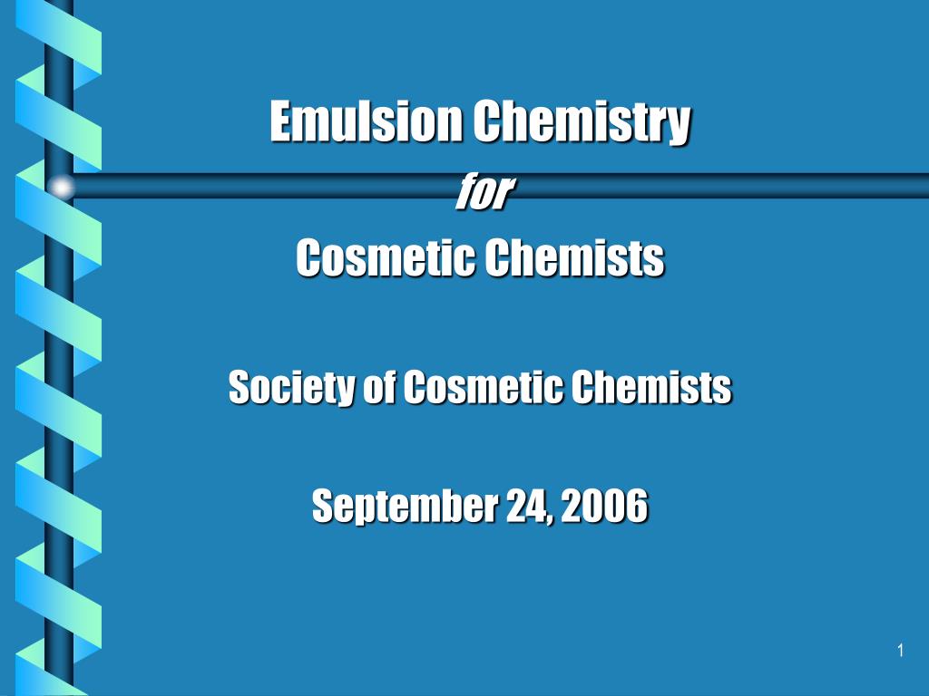 PPT - Emulsion Chemistry for Cosmetic Chemists Society of Cosmetic ...